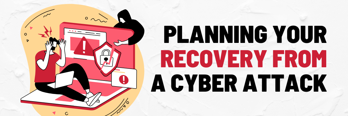 Planning your recovery from a cyber attack